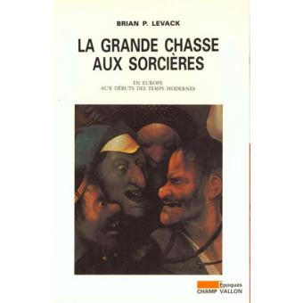 La grande chasse aux sorcieres - broché - Brian P. Levack, Jacques ...