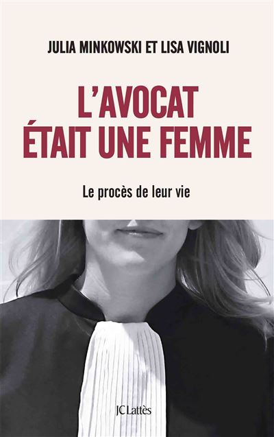 L'avocat était une femme Le procès de leur vie - broché - Julia ...