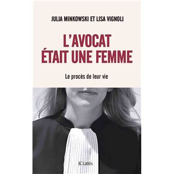L'avocat était une femme Le procès de leur vie - broché - Julia ...