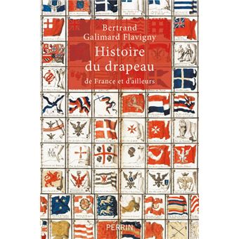 Histoire du drapeau de France et d'ailleurs - broché - Bertrand ...