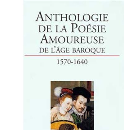 La poésie amoureuse de l'âge baroque vingt poètes maniéristes et ...