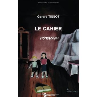 Le cahier - broché - Gérard Tissot - Achat Livre | fnac