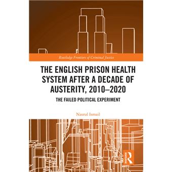 The English Prison Health System After a Decade of Austerity, 2010-2020 ...