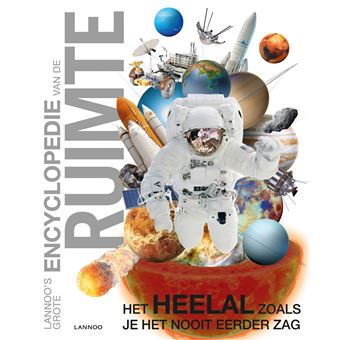 Lannoo's grote encyclopedie - Het heelal zoals je het nooit eerder zag ...