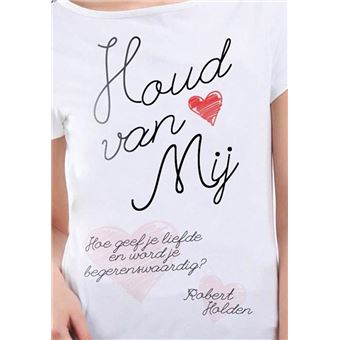 Houd van mij hoe geef je liefde en word je begerenswaardig - broché ...