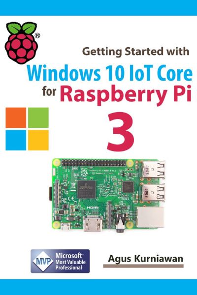 Getting Started with Windows 10 IoT Core for Raspberry Pi 3 - ebook ...