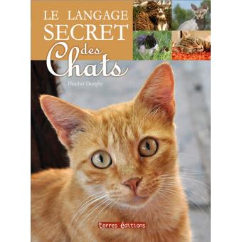 Le langage secret des chats - broché - Heather Dunphy - Achat Livre | fnac