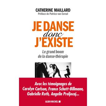 Je danse donc j'existe Le grand boom de la danse-thérapie - broché ...