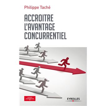 Accroitre l avantage concurrentiel - broché - Philippe Tache - Achat ...