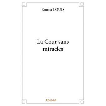 La cour sans miracles - broché - Emma Louis - Achat Livre | fnac