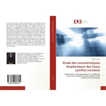 Etude des caractéristiques biophysiques des tissus calcifiés incinérés ...