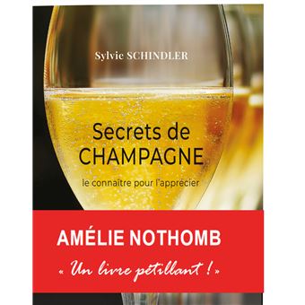 Secrets de Champagne Choisir son champagne, savoir le déguster - relié ...