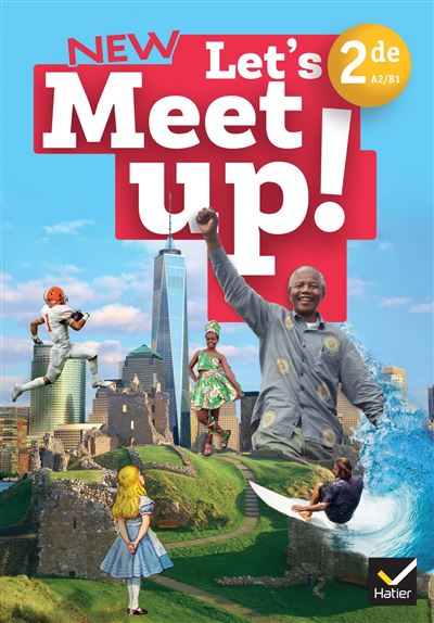 Let's Meet up ! Anglais 2de - Ed 2023 - Livre élève - broché - Erwan Gouraud, Sophie Mathieu ...
