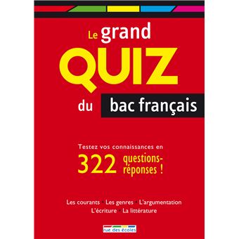 Le grand quiz du bac français Testez vos connaissances en 322 questions ...