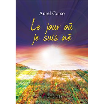 Le jour où je suis né - broché - Aurel Corso - Achat Livre ou ebook | fnac
