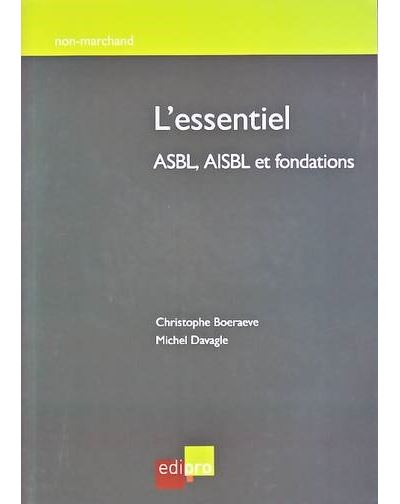 L'essentiel asbl - aisbl et fondations - broché - DAVAGLE M. BOERAEVE C ...