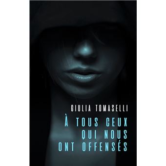 À tous ceux qui nous ont offensés - broché - Giulia Tomaselli - Achat ...