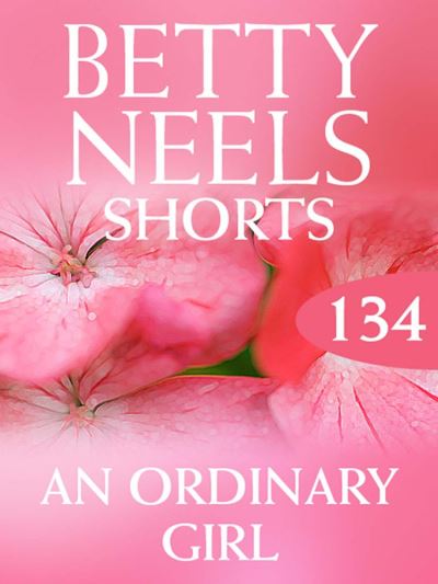 Betty Neels Collection - Tome 134 - An Ordinary Girl (Betty Neels ...