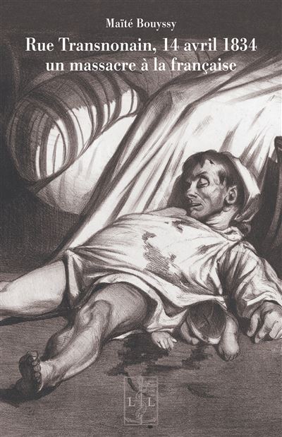 Rue Transnonain, 14 avril 1834, un massacre à la française - broché ...