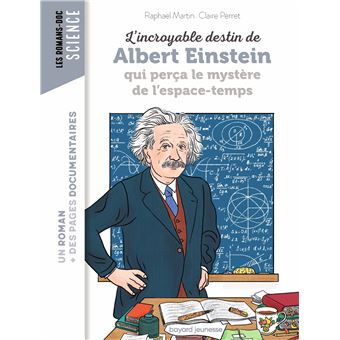 L'incroyable destin d'Albert Einstein qui perça le mystère de l'espace ...
