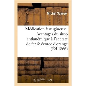 Médication ferrugineuse. Avantages du sirop antianémique à l'acétate de ...