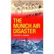 The Munich Air Disaster – The True Story behind the Fatal 1958 Crash ...