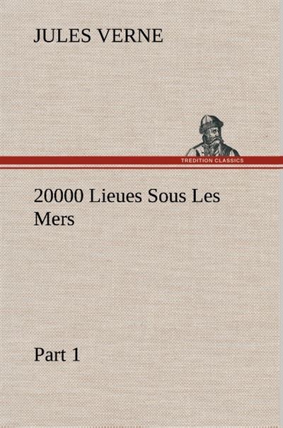 20000 Lieues Sous Les Mers — Part 1 Tome 1 - broché - Jules Verne ...