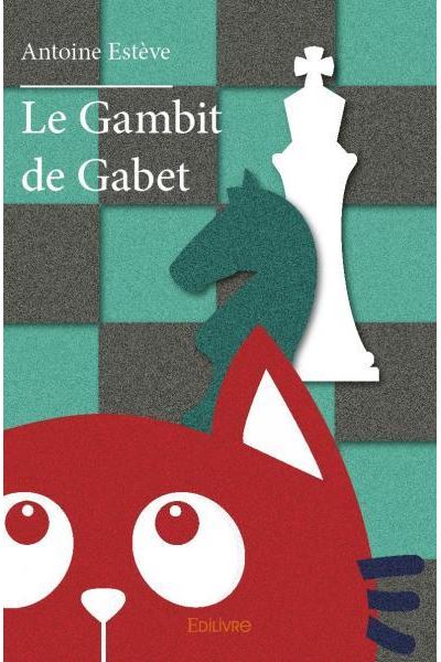 Le gambit de gabet - broché - Antoine Esteve - Achat Livre | fnac
