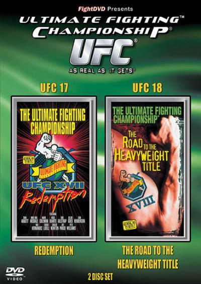 UFC 17 : Redemption - UFC 18 : The Road to the Heavyweight Title ...