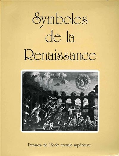Symboles de la Renaissance Symboles de la Renaissance. Tome 1 - Daniel ...