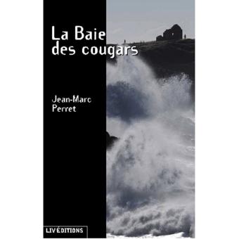 La baie des cougars - broché - Jean-Marc Perret - Achat Livre | fnac