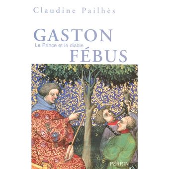 Gaston febus le prince et le diable - broché - Claudine Pailhès - Achat ...