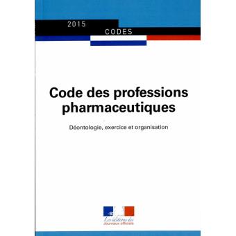 Code des professions pharmaceutiques-codes officiels 20076 Deontologie ...