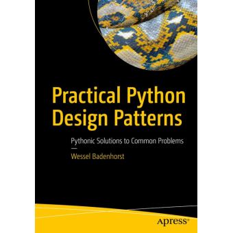 Practical Python Design Patterns Pythonic Solutions to Common Problems ...
