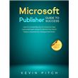 Microsoft Publisher Guide to Success: Learn In A Guided Way How To ...