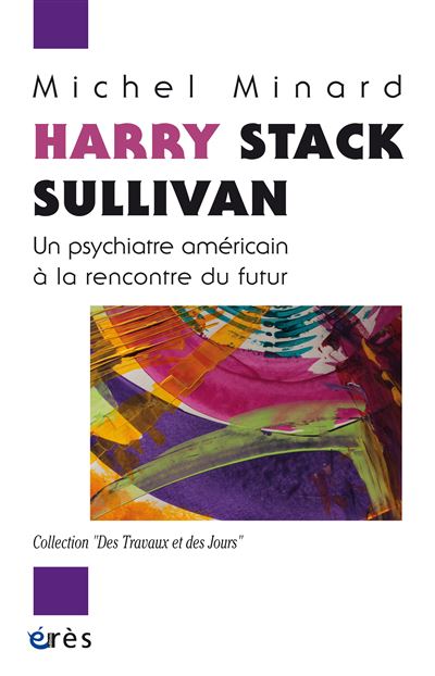 Harry Stack Sullivan Un psychiatre américain à la rencontre du futur ...