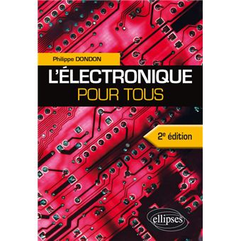 L’électronique pour tous - 2e édition - broché - Philippe Dondon ...