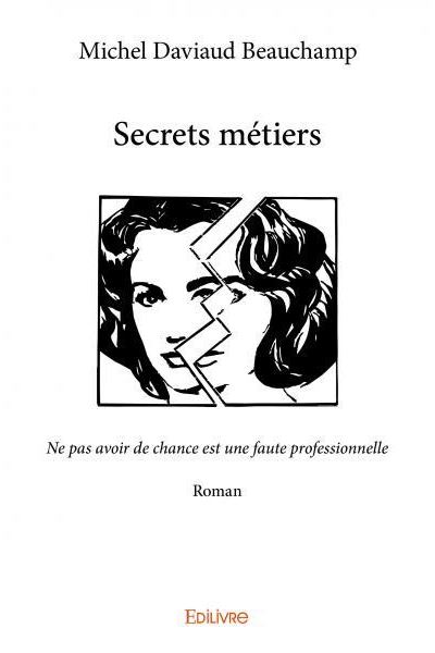 Secrets métiers Ne pas avoir de chance est une faute professionnelle ...