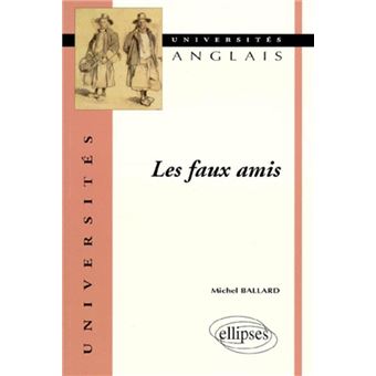 Les faux-amis - broché - Michel Ballard - Achat Livre | fnac