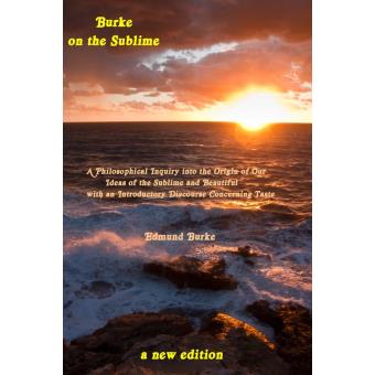 Burke on the Sublime: A Philosophical Inquiry into the Origin of Our ...