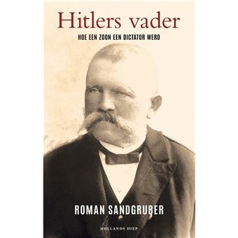 Hitlers vader Hoe een zoon een dictator werd - broché - Roman ...