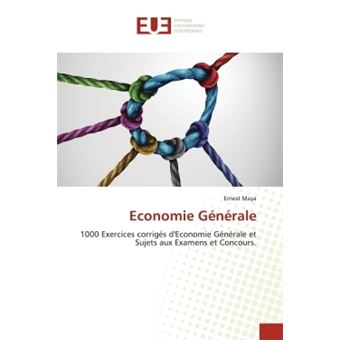 Economie Générale 1000 Exercices corrigés d'Economie Générale et Sujets ...