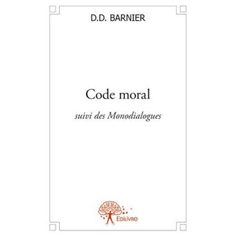 Code moral Suivi des Monodialogues - broché - D. D. Barnier - Achat Livre | fnac