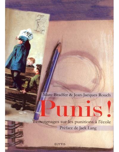 Punis ! - temoignages sur les punitions a l'ecole - broché - Marc ...