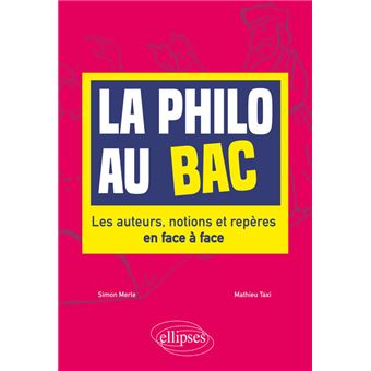 La philo au bac. Les auteurs, notions et repères en face à face Les auteurs, notions et repères ...