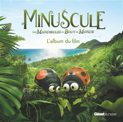 Minuscule - Minuscule 2 Album du film - Minuscule 2 - Album illustré ...