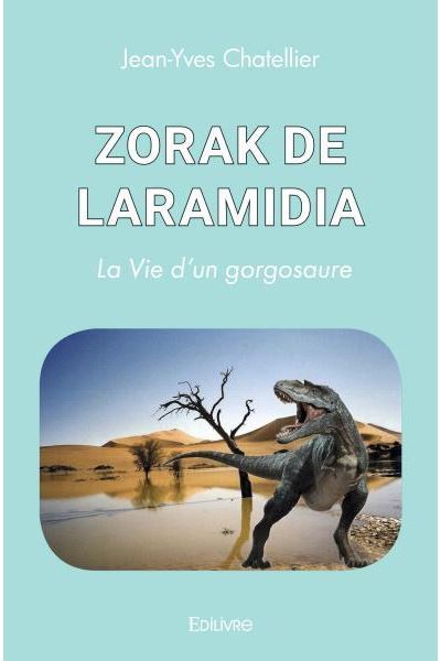 Zorak de laramidia La Vie d'un gorgosaure - broché - Jean-Yves ...