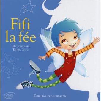 Fifi la fée - broché - Lili Chartrand, Karine Jetté - Achat Livre | fnac