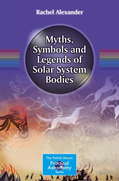 The mythology of the solar system - Poche - Rachel Alexander - Achat ...