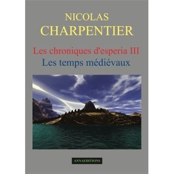 Les chroniques d'Esperia - Les temps médiévaux Tome 3 - Les chroniques d'Esperia - Nicolas ...